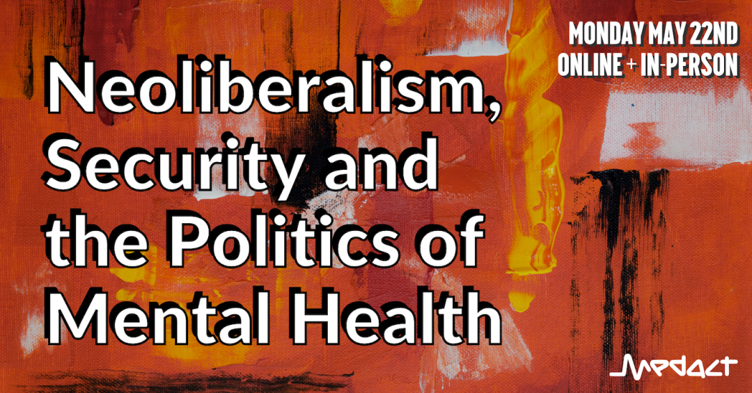 Neoliberalism, Security and the Politics of Mental Health - Medact Calendar
